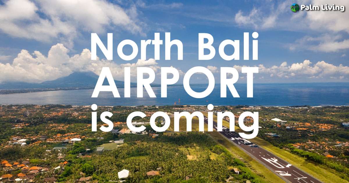 Development of North Bali Airport - Bali in The News - by BPI - Palm Living
