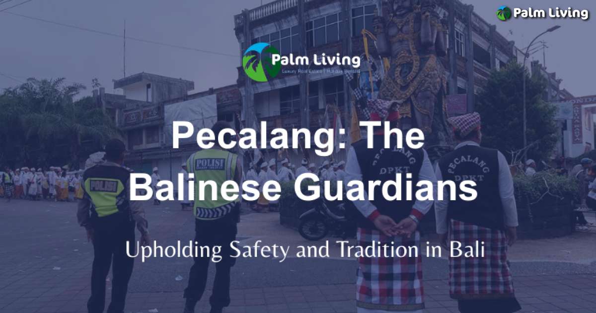 Pecalang: The Balinese Guardians - Balinese Today - by BPI - Palm Living
